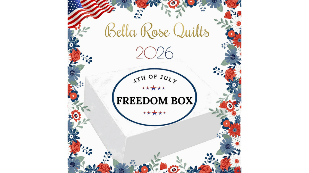 4th of July Freedom Quilting Box-2026 - Bella Rose Quilts Blog